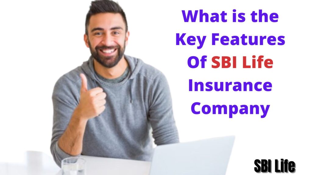 What is the Key Features Of SBI Life Insurance Company - Insurance India