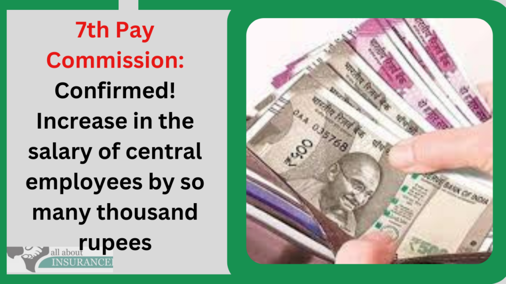 7th Pay Commission: Confirmed! Increase in the salary of central ...