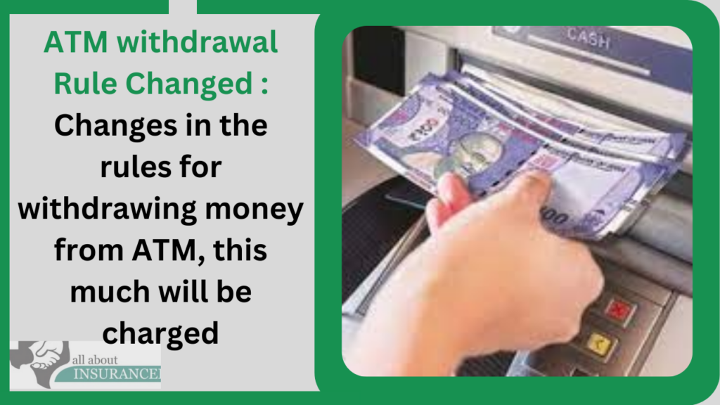 ATM withdrawal Rule Changed : Changes in the rules for withdrawing ...