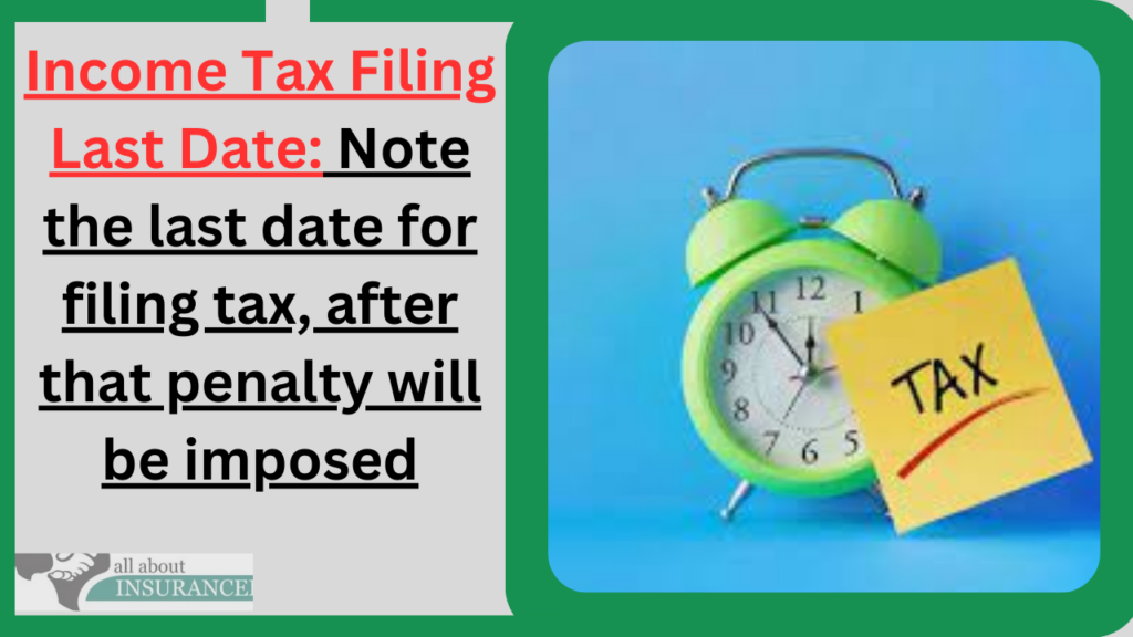Income Tax Filing Last Date: Note the last date for filing tax, after ...