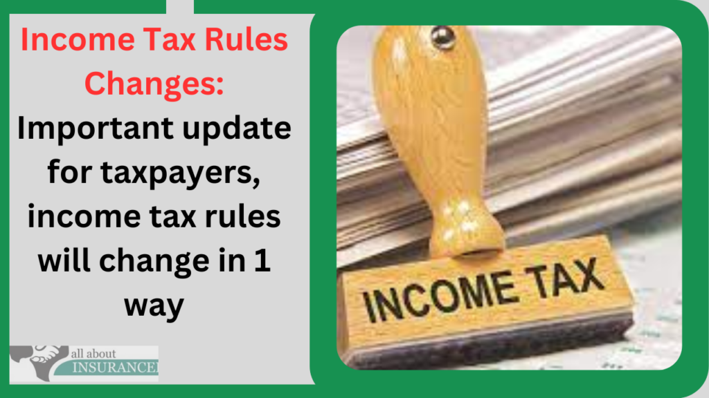 Income Tax Rules Changes: Important update for taxpayers, income tax ...
