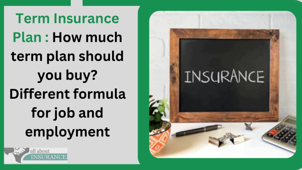 Term Insurance Plan : How much term plan should you buy? Different ...