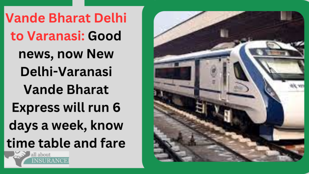 Vande Bharat Delhi to Varanasi: Good news, now New Delhi-Varanasi Vande ...